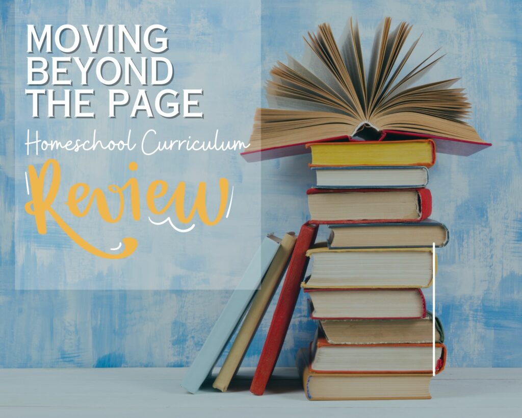 Moving Beyond the Page: A Comprehensive Homeschool Curriculum - Our Adventures in Homeschooling