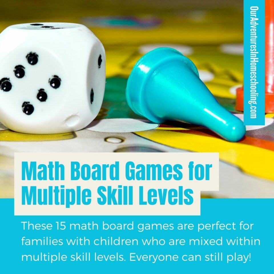 15 Unique Math Board Games with Multiple Skill Levels - Our Adventures ...